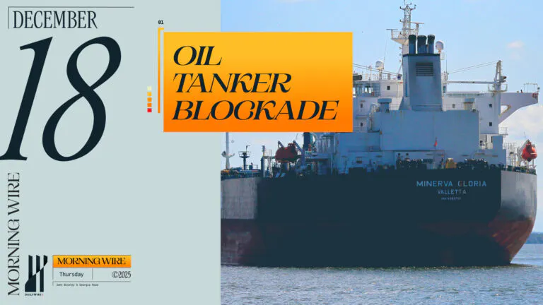 Morning Brief: Venezuelan Oil Blockade, Trump’s Address To America ...